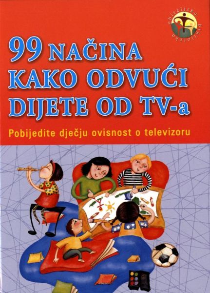 99 načina kako odvući dijete od TV–a