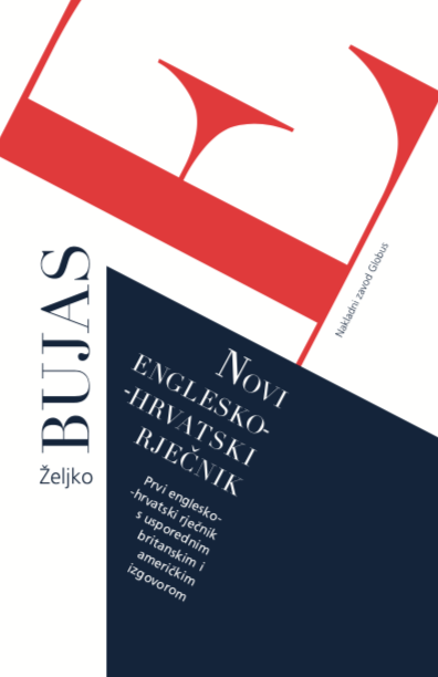 NOVI ENGLESKO-HRVATSKI RJEČNIK- Željko Bujas