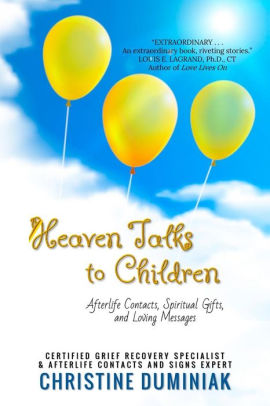 Heaven Talks To Children: Afterlife Contacts, Spiritual Gifts and Loving Messages