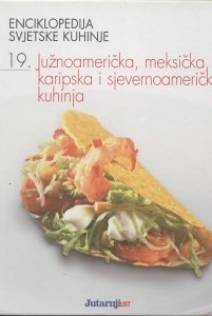 Enciklopedija mediteranske kuhinje – Južnoamerička,Meksička,Karipska i Sjevernoamerička kuhinja