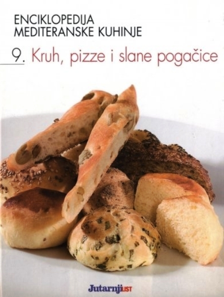 Enciklopedija mediteranske kuhinje – Kruh, pizze i slane pogačice