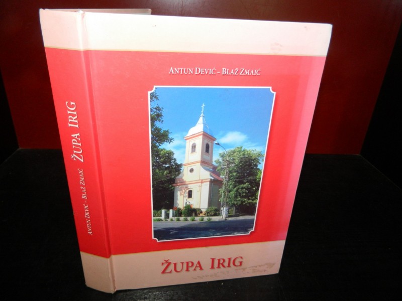 Župa Irig, Antun Dević / Blaž Zmaić