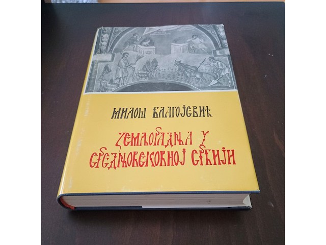 Zemljoradnja u srednjovekovnoj Srbiji Miloš Blagojevic