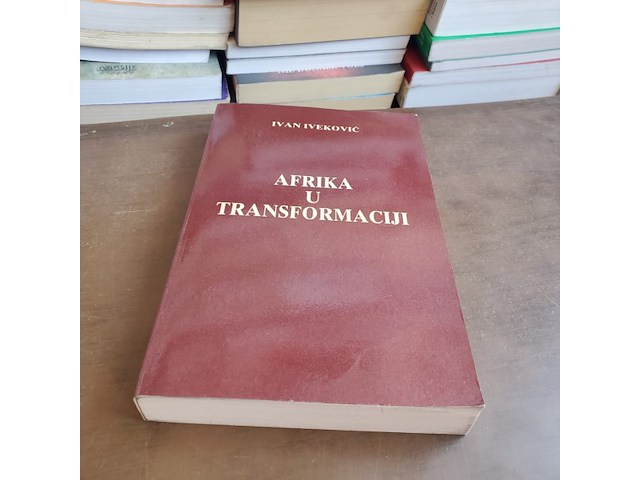 Ivan Ivekovic - Afrika u transformaciji