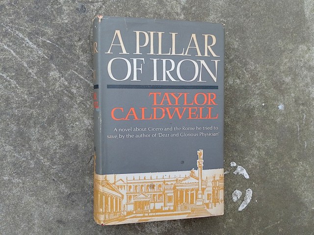 A PILLAR OF IRON, Taylor Caldwell