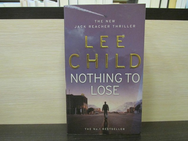 NOTHING TO LOSE - Lee Child