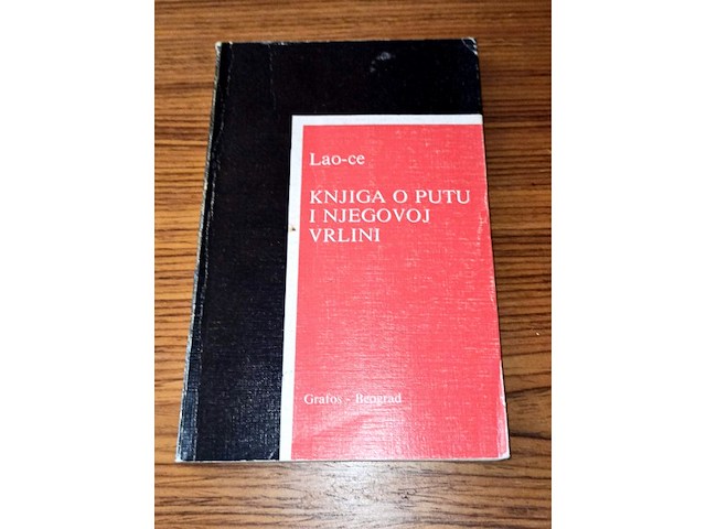 LAO CE - KNJIGA O PUTU I NJEGOVOJ VRLINI