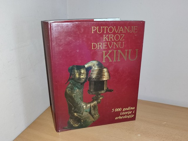 Putovanje kroz drevnu Kinu - 5000 godina istorije