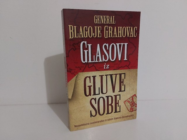 Glasovi iz gluve sobe - General Blagoje Grahovac