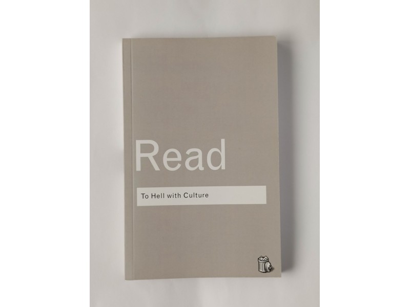 Herbert Read - To Hell with Culture