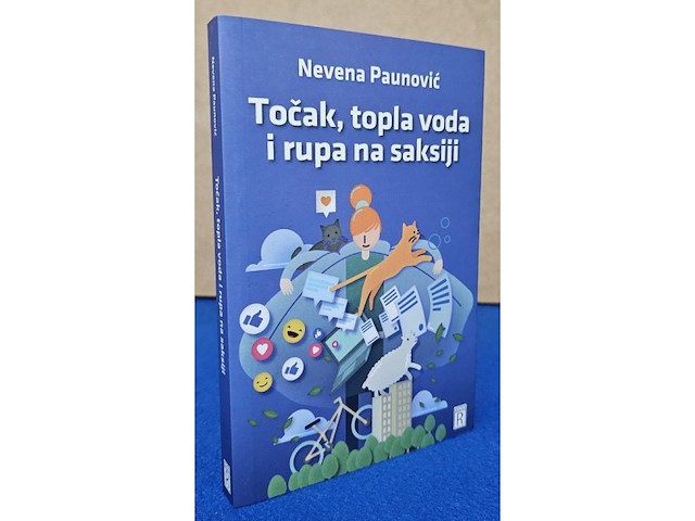 Točak, topla voda i rupa na saksiji - Nevena Paunović