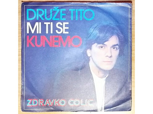 SP ZDRAVKO ČOLIĆ - Druže Tito mi ti (1980) 1. press, NM