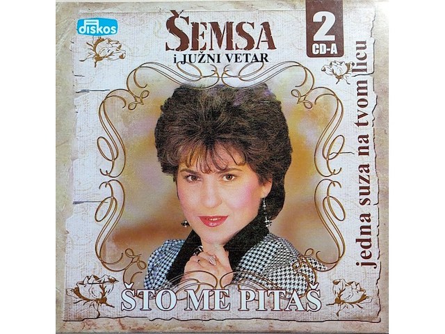 Šemsa Suljaković - Jedna suza.../Što me pitaš (2CD)