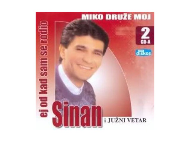 Sinan Sakić - Miko druže moj/Ej otkad sam se rodio 2CD