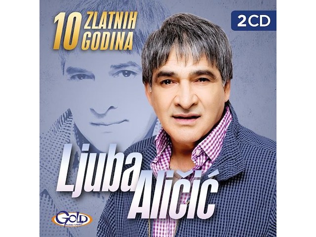 Ljuba Aličić - 10 zlatnih godina (2CD)