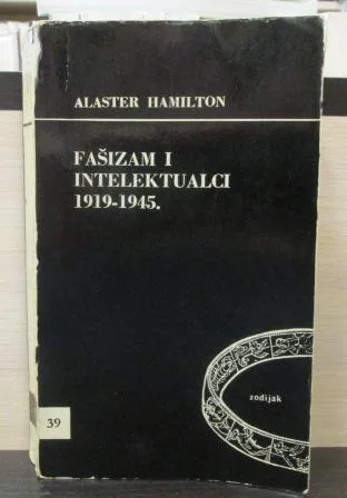 FAŠIZAM I INTELEKTUALCI 1919-1945. – ALASTER HAMILTON