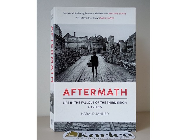 AFTERMATH LIFE IN THE FALLOUT OF THE THIRD REICH 1945-1