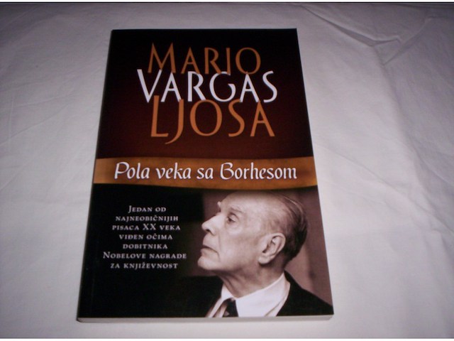 Pola veka sa Borhesom - Mario Vargas Ljosa