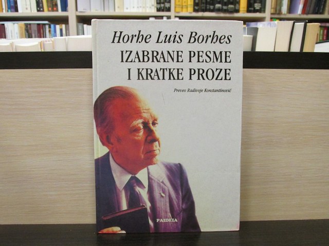 IZABRANE PESME I KRATKE PROZE - Horhe Luis Borhes