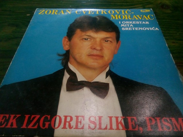ZORAN CVETKOVIC MORAVAC - NEK IZGORE SLIKE PISMA