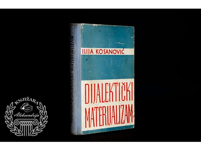 Ilija Kosanović Dijalektički materijalizam