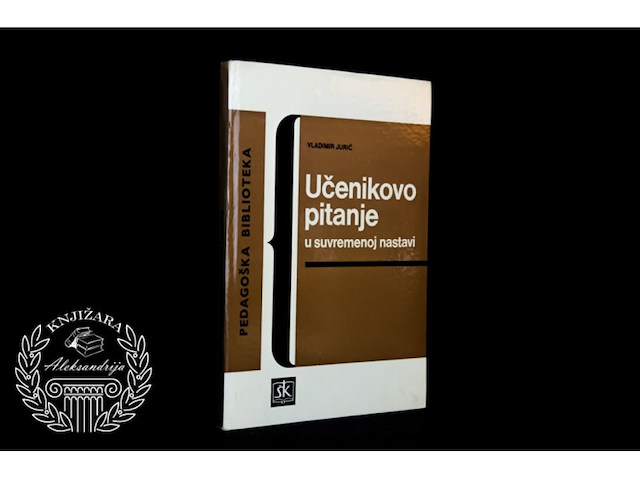 Vladimir Jurić Učenikovo pitanje u suvremenoj nastavi