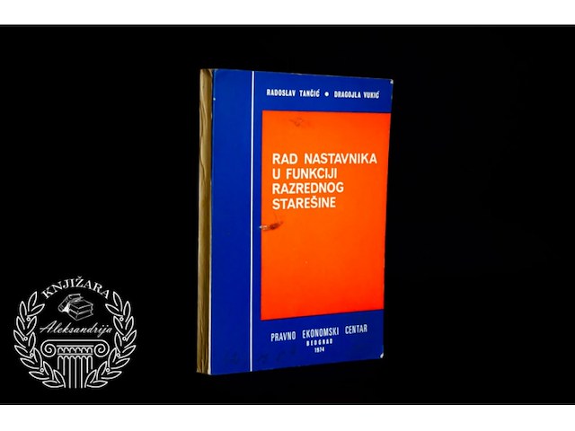 Radoslav Tančić / Dragojla Vukić Rad nastavnika u funkciji razrednog starešine