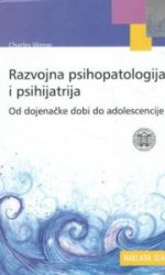 Razvojna Psihopatologija I Psihijatrija Od Dojenačke Dobi Do Adolescencije Od Charles Wenar