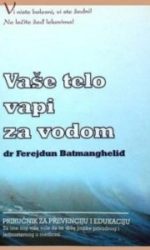 Vaše Telo Vapi Za Vodom Od Ferejdun Batmangheliđ