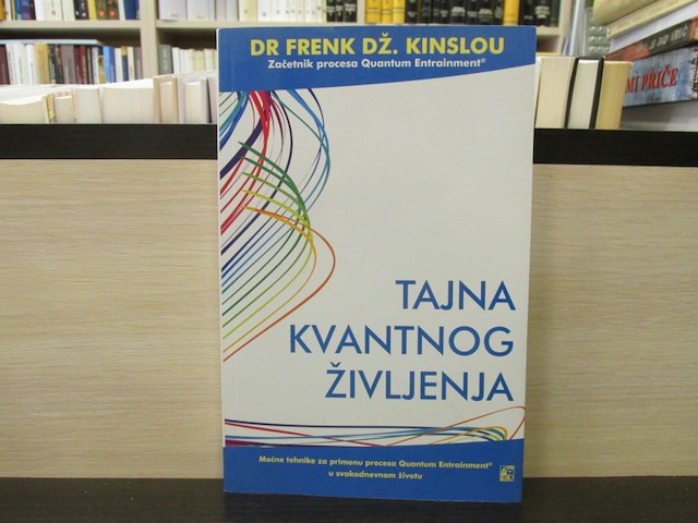 TAJNA KVANTNOG ŽIVLJENJA - Frenk Dž. Kinslou