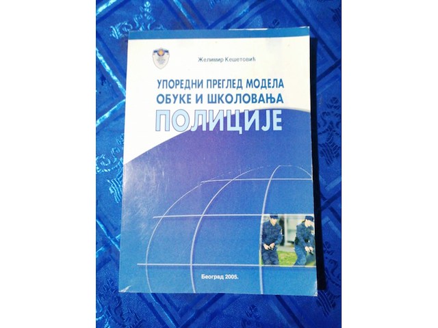 UPOREDNI PREGLED MODELA OBUKE I ŠKOLOVANJA POLICIJE