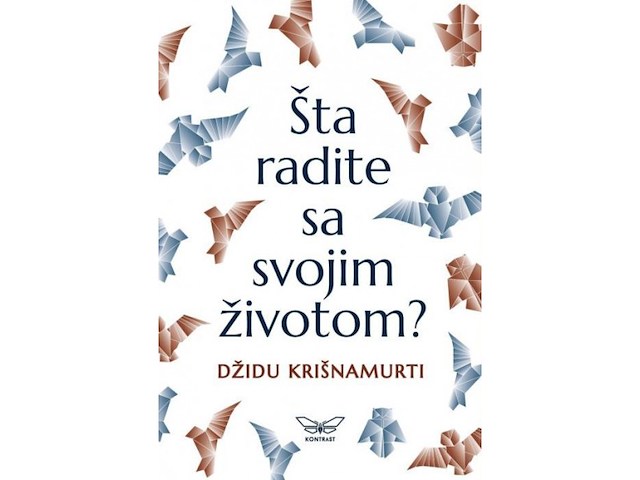 Šta radite sa svojim životom? - Džidu Krišnamurti