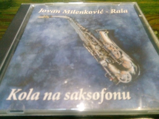 JOVAN MILENKOVIC -RALA / KOLA NA SAKSOFONU