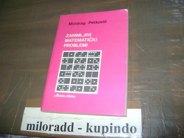 Zanimljivi matematički problemi Miodrag Petković