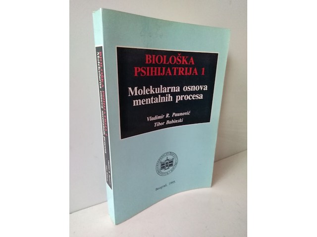 BIOLOŠKA PSIHIJATRIJA 1 - Molekularna osnova mentalnih