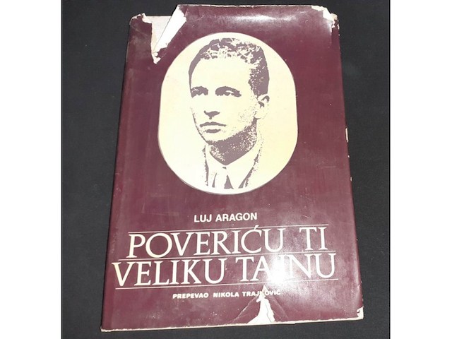 POVERIĆU TI VELIKU TAJNU/Luj Aragon