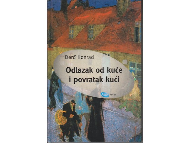 ODLAZAK OD KUĆE I POVRATAK KUĆI / ĐERĐ KONRAD