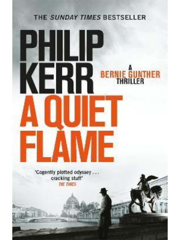 A Quiet Flame Bernie Gunther Thriller 5