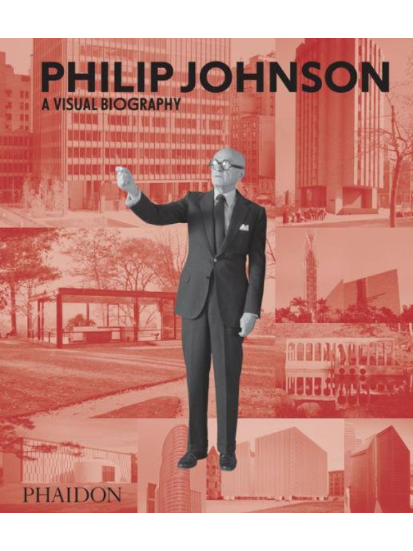 Philip Johnson a Visual Biography
