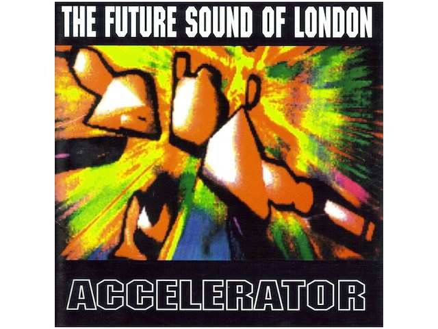 The Future Sound Of London – Accelerator