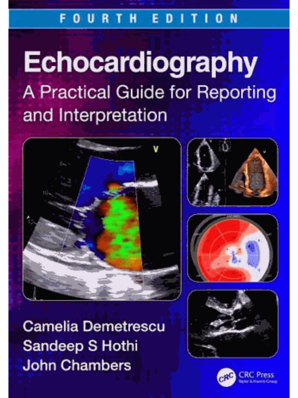 Echocardiography: A Practical Guide for Reporting and Interpretation, 4 ed