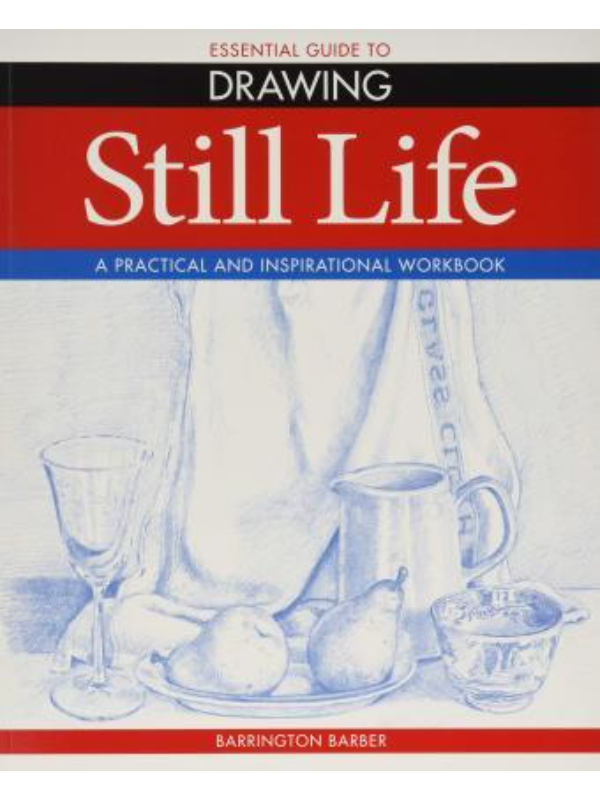 Essential Guide to Drawing: Still Life