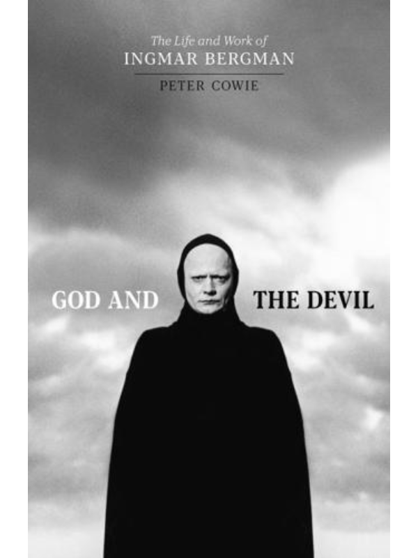 God and the Devil The Life and Work of Ingmar Bergman