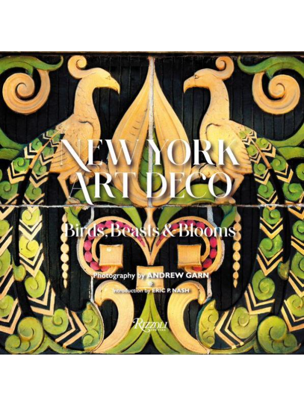 New York Art Deco : Birds, Beasts, and Blooms