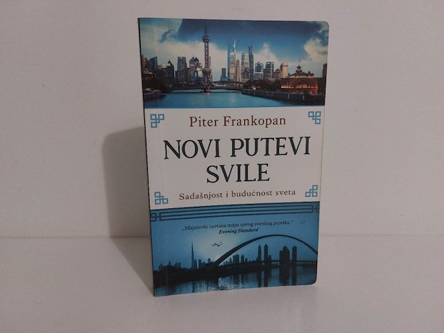 Novi putevi svile  - Piter Frankopan