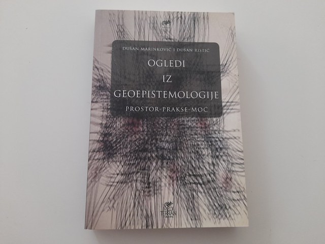 Ogledi iz geoepistemologije - D. Marinković, D. Ristić