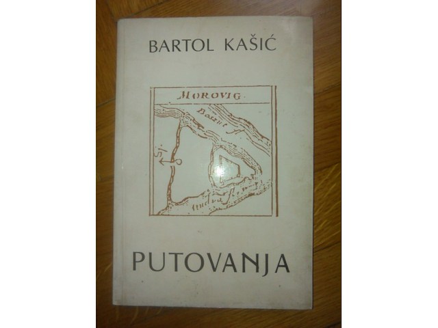 Putovanja juznoslavenskim zemljama - Bartol Kasic