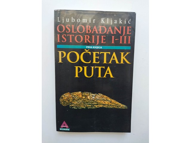 Oslobašanje istorije I-III-početak puta, Lj. Kljakić