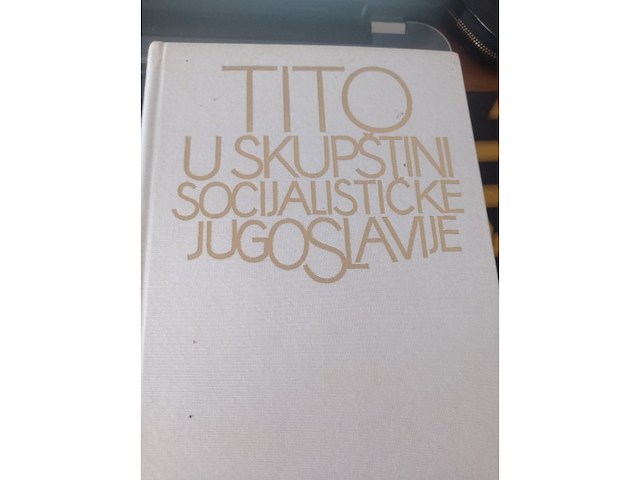 Tito u Skupstini Socijalisticke Jugoslavije