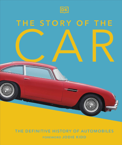 The Story of the Car: The Definitive History of Automobiles